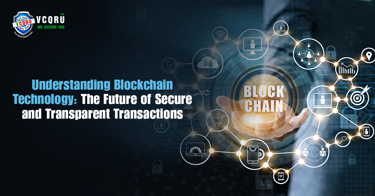 Understanding Blockchain Technology: The Future of Secure and Transparent Transactions